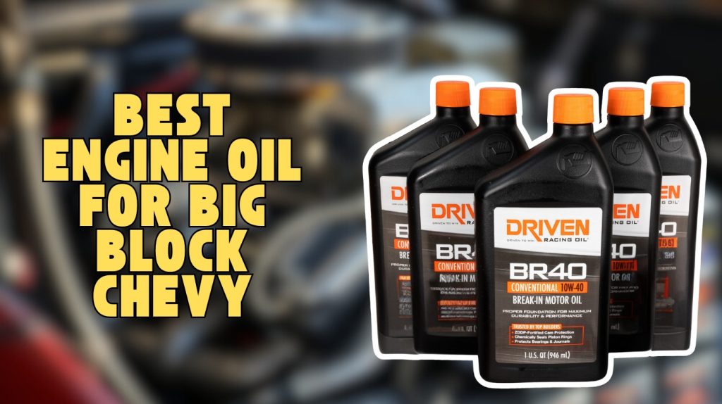 Best Engine Oils for Big Block Chevy Engines – Top Picks