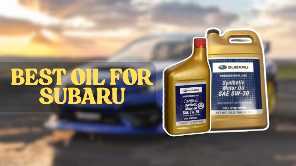 Best Oils for Subaru Engines to Maximize Performance