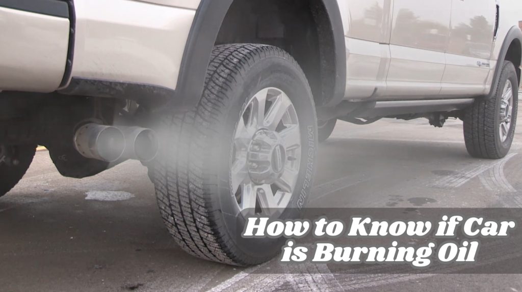 How to Know If Car Is Burning Oil? Easy Clues to Check Now